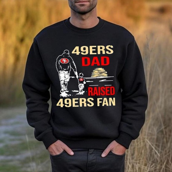 Margaret | Shirts | San Francisco 49ers Dad Raised A 49ers Fan Fathers ...